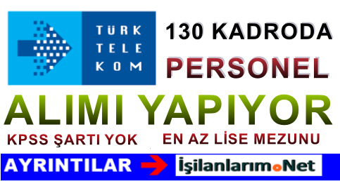 Türk Telekom KPSS Puan Şartı Olmadan Personel Alımı İlanı | İş İlanlarım.Net - Güncel İş İlanları